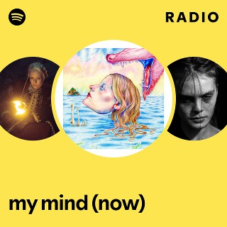 my mind (now) Radio - playlist by Spotify | Spotify
