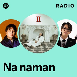 Na naman Radio - playlist by Spotify | Spotify