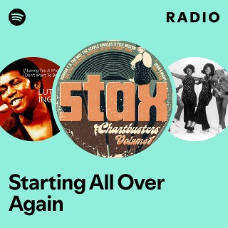 Starting All Over Again Radio | Spotify Playlist