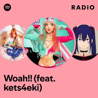 Woah!! (feat. kets4eki) Radio | Spotify Playlist