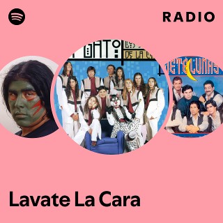Lavate La Cara Radio | Spotify Playlist