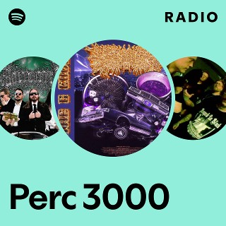 Perc 3000 Radio | Spotify Playlist
