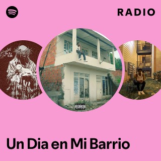 Un Dia en Mi Barrio Radio | Spotify Playlist