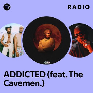 ADDICTED (feat. The Cavemen.) Radio - playlist by Spotify | Spotify