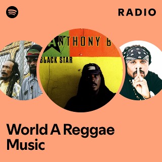 World A Reggae Music Radio | Spotify Playlist