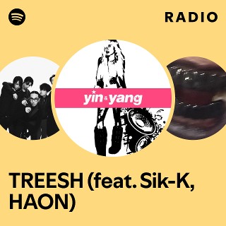 TREESH (feat. Sik-K, HAON) Radio | Spotify Playlist