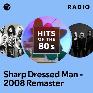 Sharp Dressed Man - 2008 Remaster Radio - playlist by Spotify | Spotify