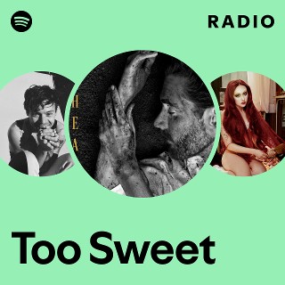 Too Sweet Radio - playlist by Spotify | Spotify