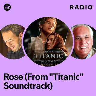 Rose (From "Titanic" Soundtrack) Radio | Spotify Playlist