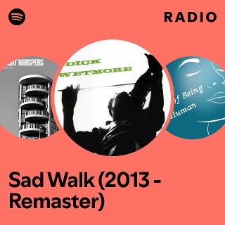 Sad Walk (2013 - Remaster) Radio - playlist by Spotify | Spotify