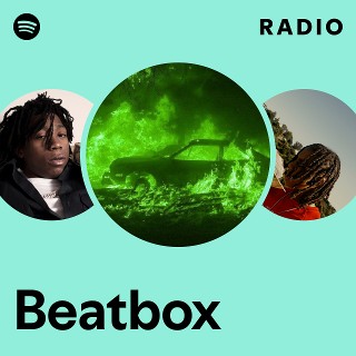 Beatbox Radio | Spotify Playlist