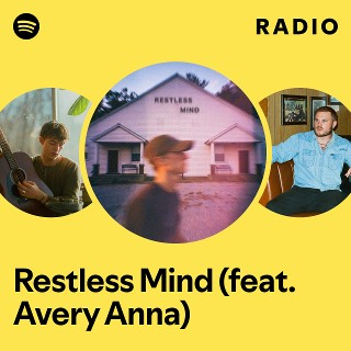 Restless Mind (feat. Avery Anna) Radio - playlist by Spotify | Spotify