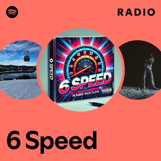 6 Speed Radio | Spotify Playlist