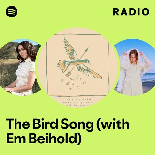 The Bird Song (with Em Beihold) Radio - playlist by Spotify | Spotify