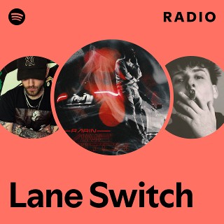 Lane Switch Radio | Spotify Playlist
