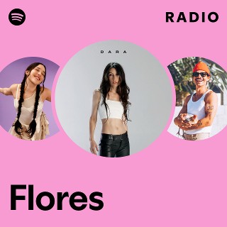 Flores Radio - playlist by Spotify | Spotify