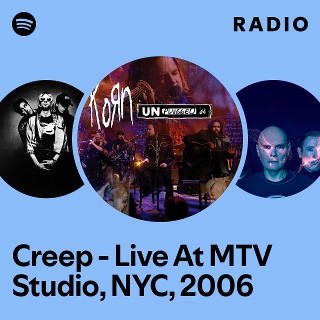 Creep - Live At MTV Studio, NYC, 2006 Radio | Spotify Playlist