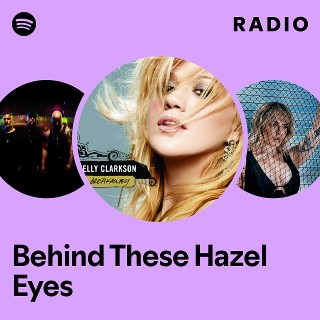 Behind These Hazel Eyes Radio - playlist by Spotify | Spotify