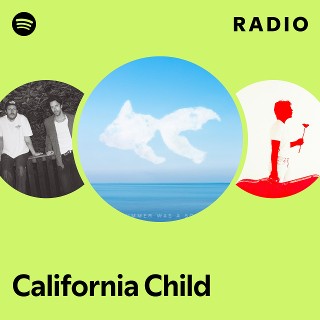 California Child Radio - playlist by Spotify | Spotify
