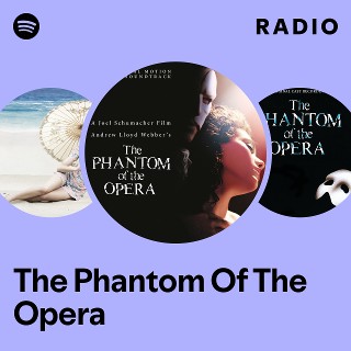 The Phantom Of The Opera Radio - playlist by Spotify | Spotify