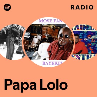 Papa Lolo Radio - playlist by Spotify | Spotify