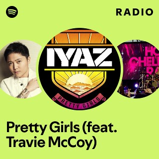 Pretty Girls (feat. Travie McCoy) Radio - playlist by Spotify | Spotify