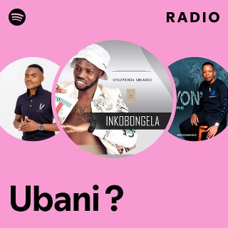 Ubani ? Radio | Spotify Playlist