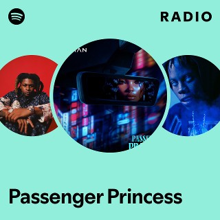 Passenger Princess Radio | Spotify Playlist