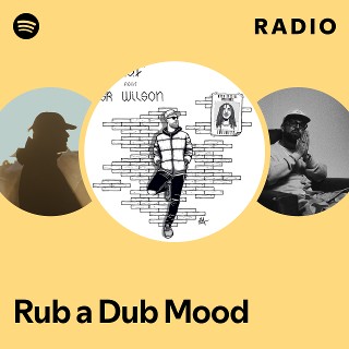 Rub a Dub Mood Radio - playlist by Spotify | Spotify