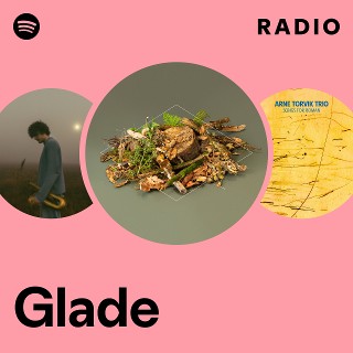 Glade Radio - playlist by Spotify | Spotify