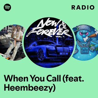 When You Call (feat. Heembeezy) Radio | Spotify Playlist