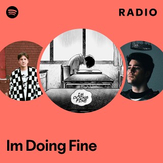 Im Doing Fine Radio | Spotify Playlist