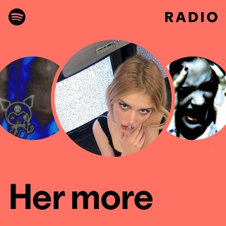 Her more Radio - playlist by Spotify | Spotify