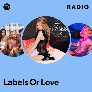 Labels Or Love Radio - playlist by Spotify | Spotify