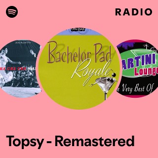 Topsy - Remastered Radio | Spotify Playlist