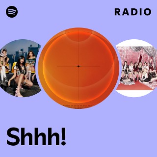 Shhh! Radio - playlist by Spotify | Spotify