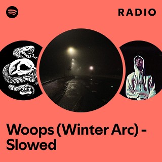 Woops (Winter Arc) - Slowed Radio | Spotify Playlist