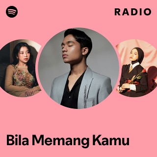 Bila Memang Kamu Radio - playlist by Spotify | Spotify