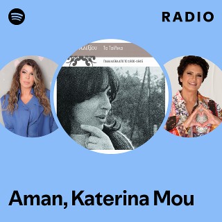 Aman, Katerina Mou Radio - playlist by Spotify | Spotify