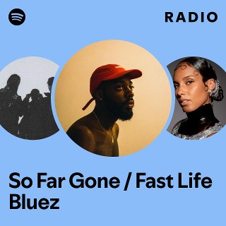 So Far Gone / Fast Life Bluez Radio - playlist by Spotify | Spotify
