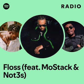 Floss (feat. MoStack & Not3s) Radio | Spotify Playlist
