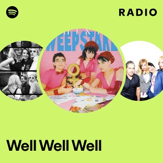 Well Well Well Radio | Spotify Playlist