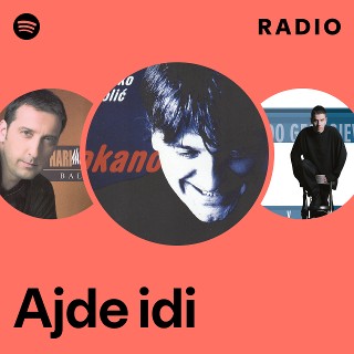 Ajde idi Radio - playlist by Spotify | Spotify