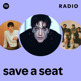save a seat Radio | Spotify Playlist