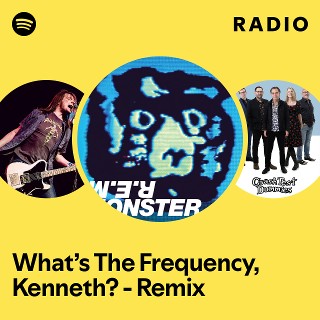 What’s The Frequency, Kenneth? - Remix Radio - playlist by Spotify ...