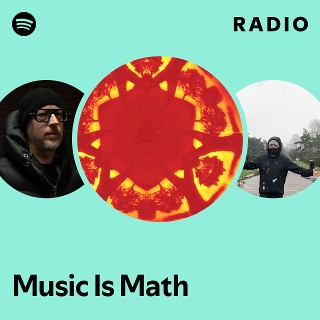 Music Is Math Radio | Spotify Playlist