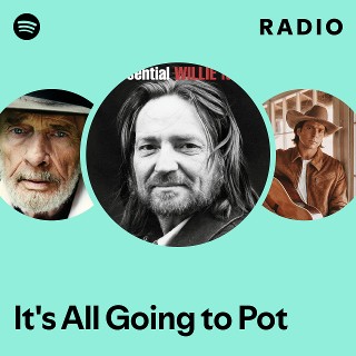 It's All Going to Pot Radio | Spotify Playlist