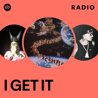 I GET IT Radio - playlist by Spotify | Spotify