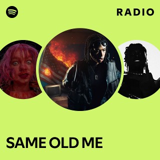 SAME OLD ME Radio - playlist by Spotify | Spotify