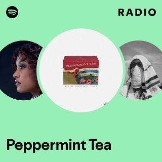 Peppermint Tea Radio - playlist by Spotify | Spotify